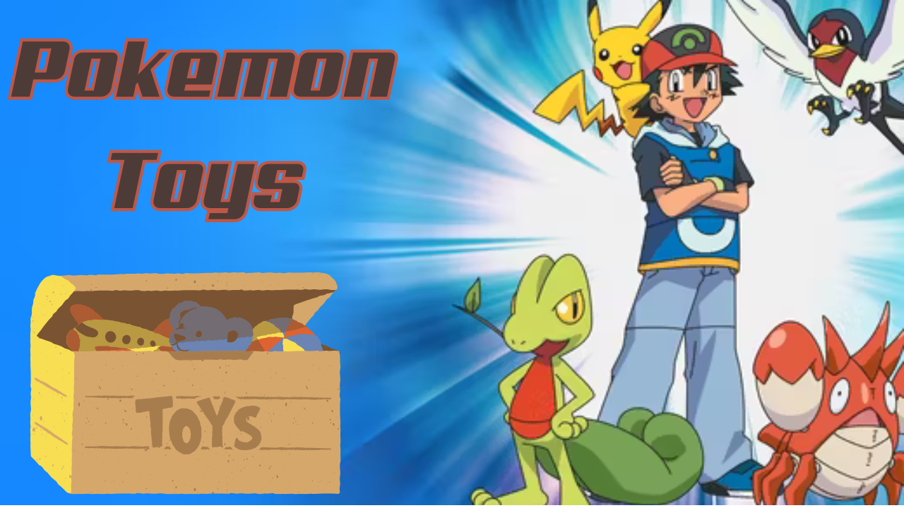Pokémon Toys: The Magic of Collecting and Playing - LittleToyBox
