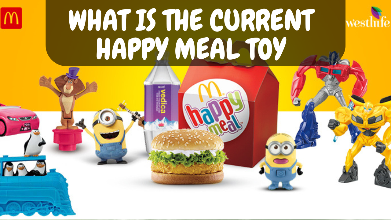 The Current McDonald's Happy Meal Toy: A Delight for Kids and ...